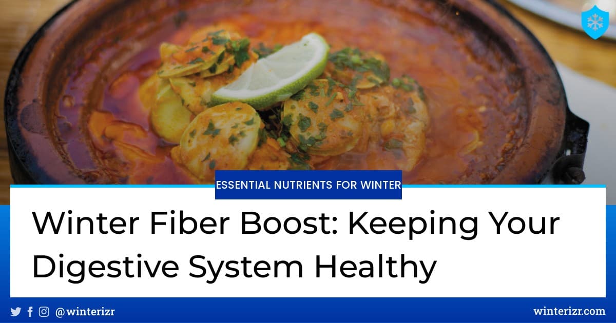 Winter Fiber Boost: Keeping Your Digestive System Healthy - Winterizr